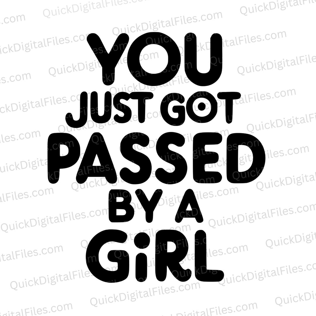 You Just Got Passed by A Girl - SVG PNG JPEG Pdf Typography Design ...