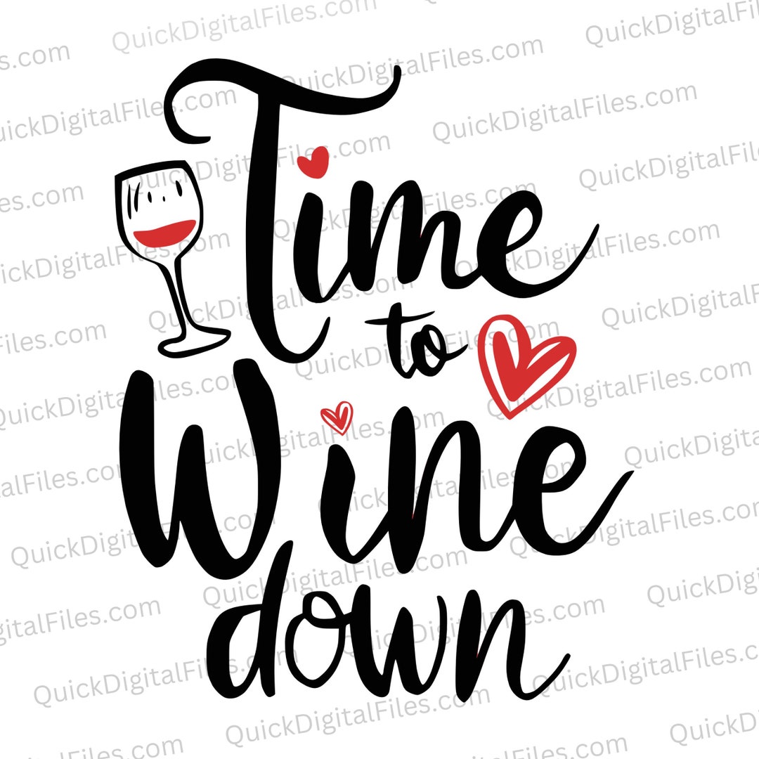 Time to Wine Down SVG/PNG/JPEG - Playful Wine Glass & Heart Graphic - Etsy