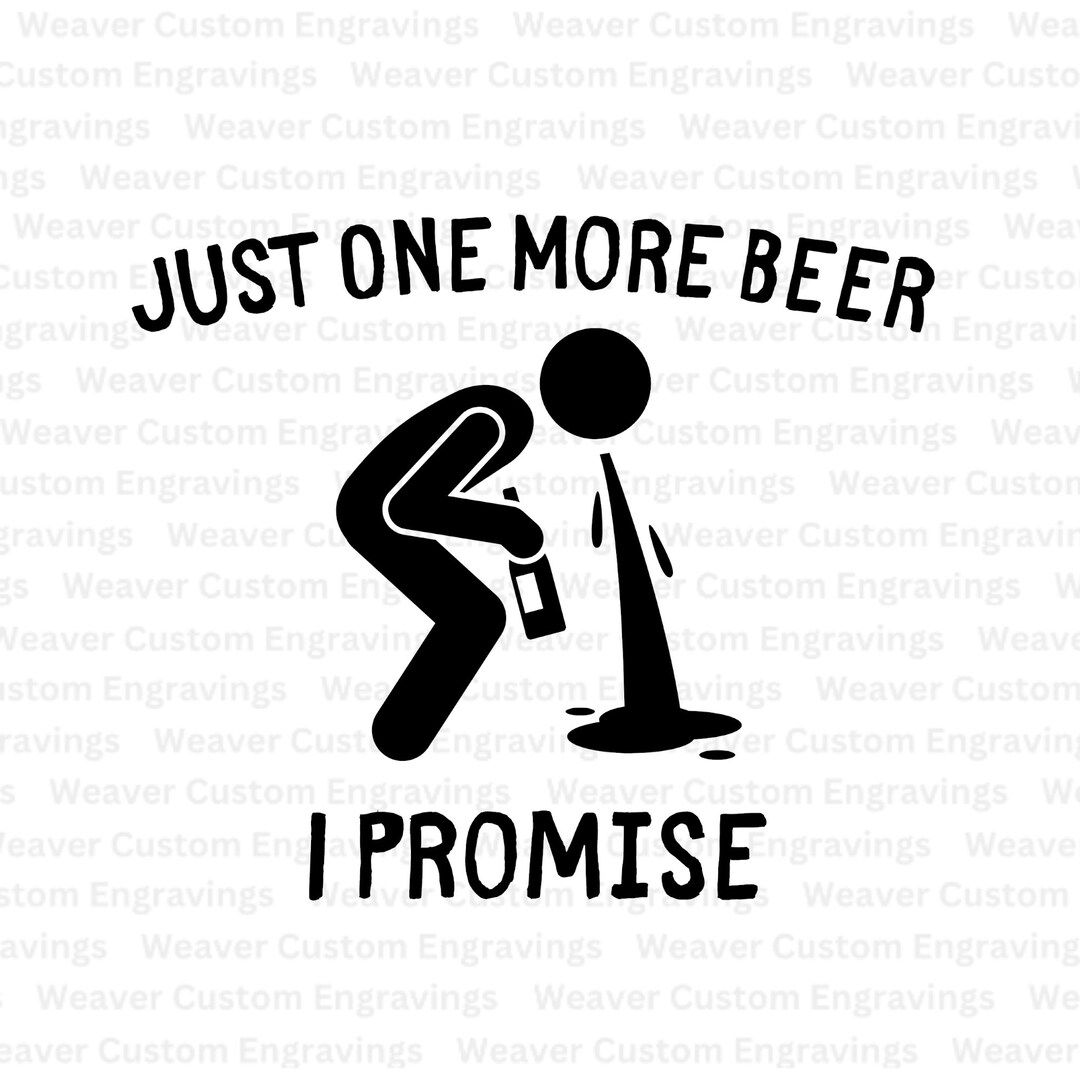 Just One More Beer, I Promise SVG PNG PDF Graphic: Cheers to Good Times ...