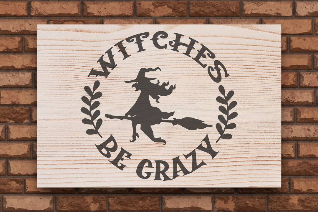 Witches Be Crazy Wood Sign, Witch Décor Wall Art for Your Home ...