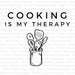 Cooking is My Therapy SVG PNG PDF, Cooking Apron Vector Digital Graphic ...