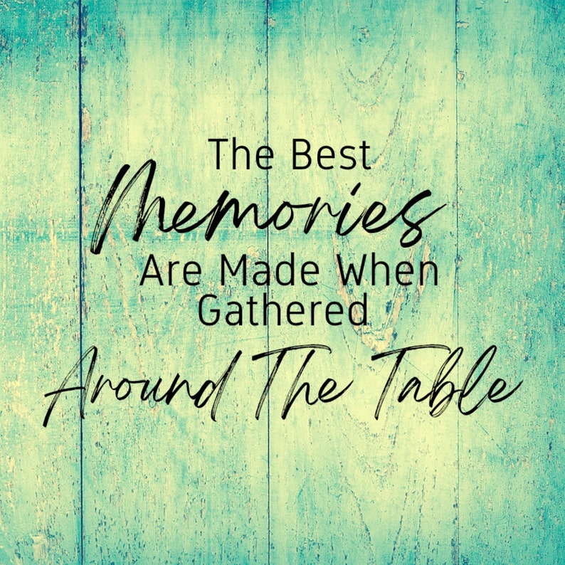 The Best Memories Are Made When Gathered Around the Table SVG PNG PDF ...