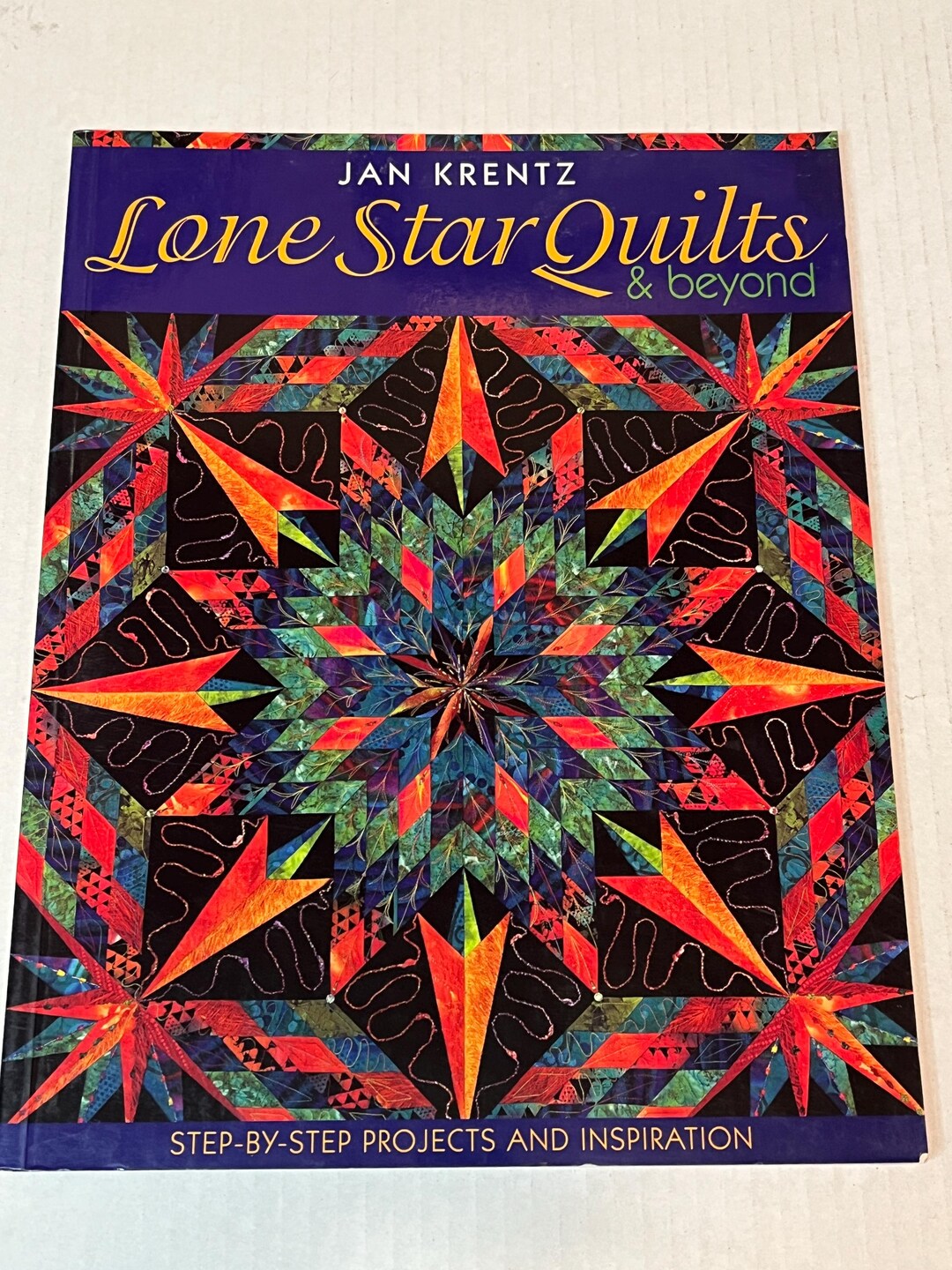 Lone Star Quilts and Beyond: Step-by-step Projects and Inspiration Jan ...