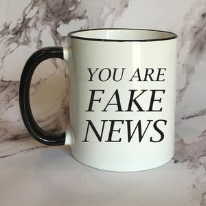 You Are Fake News Black Rim Mug, Funny Coffee Mug, Trump Mug, Trump ...