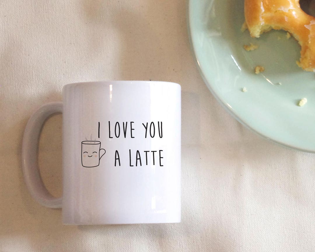 I Love You A Latte Mug, Coffee Pun Mug, Valentine's Day Mug, Funny ...