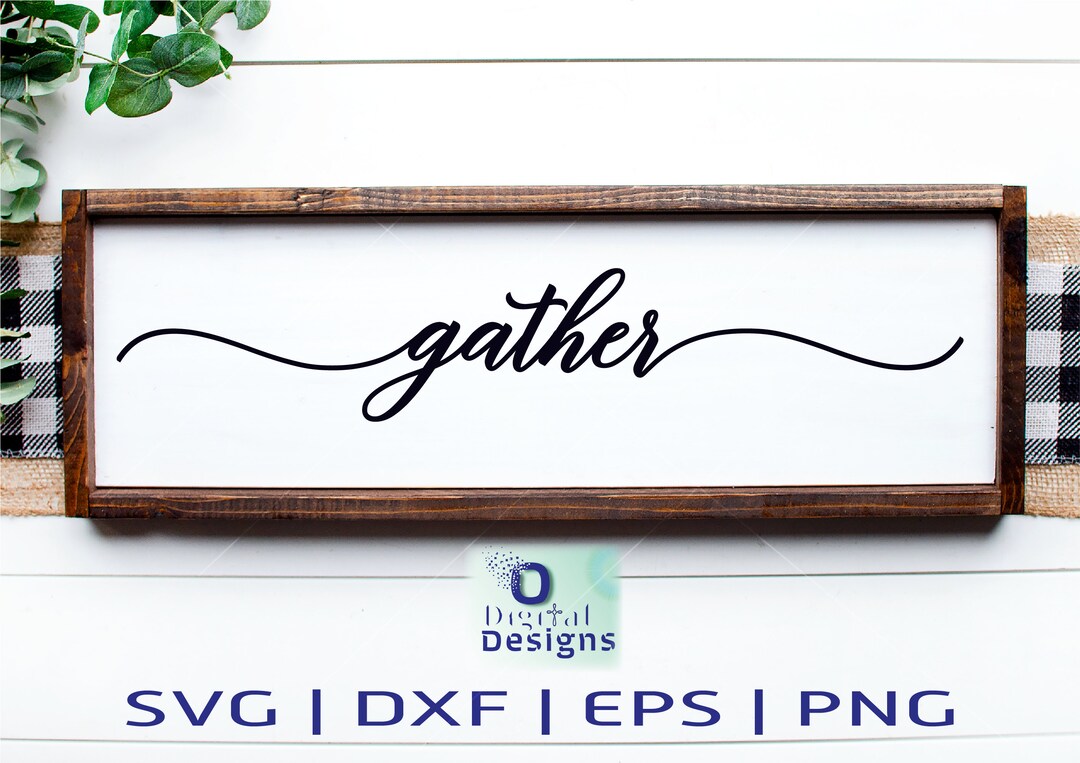 Gather SVG Gather Wood Sign Gather Sign Family Sign Png Farmhouse Sign ...