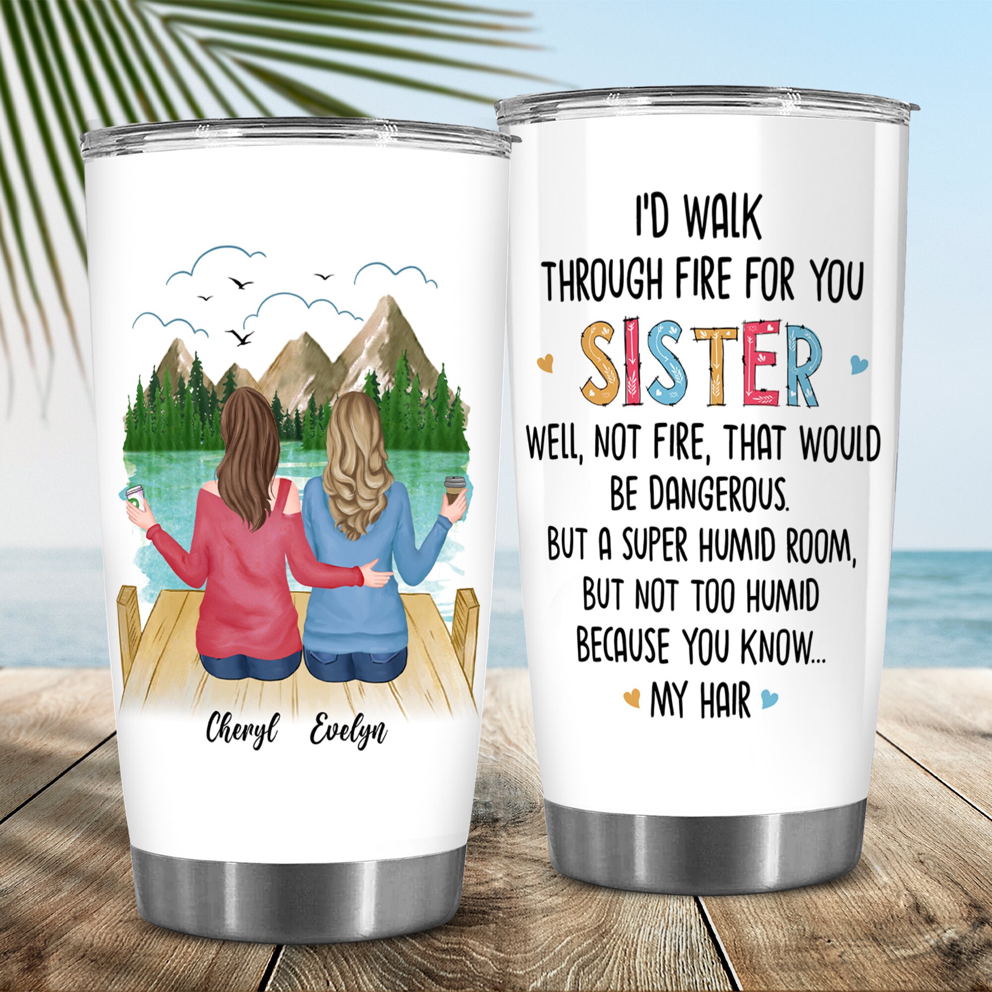 Personalized Sister Tumbler, I'd Walk Through Fire for You Sister ...