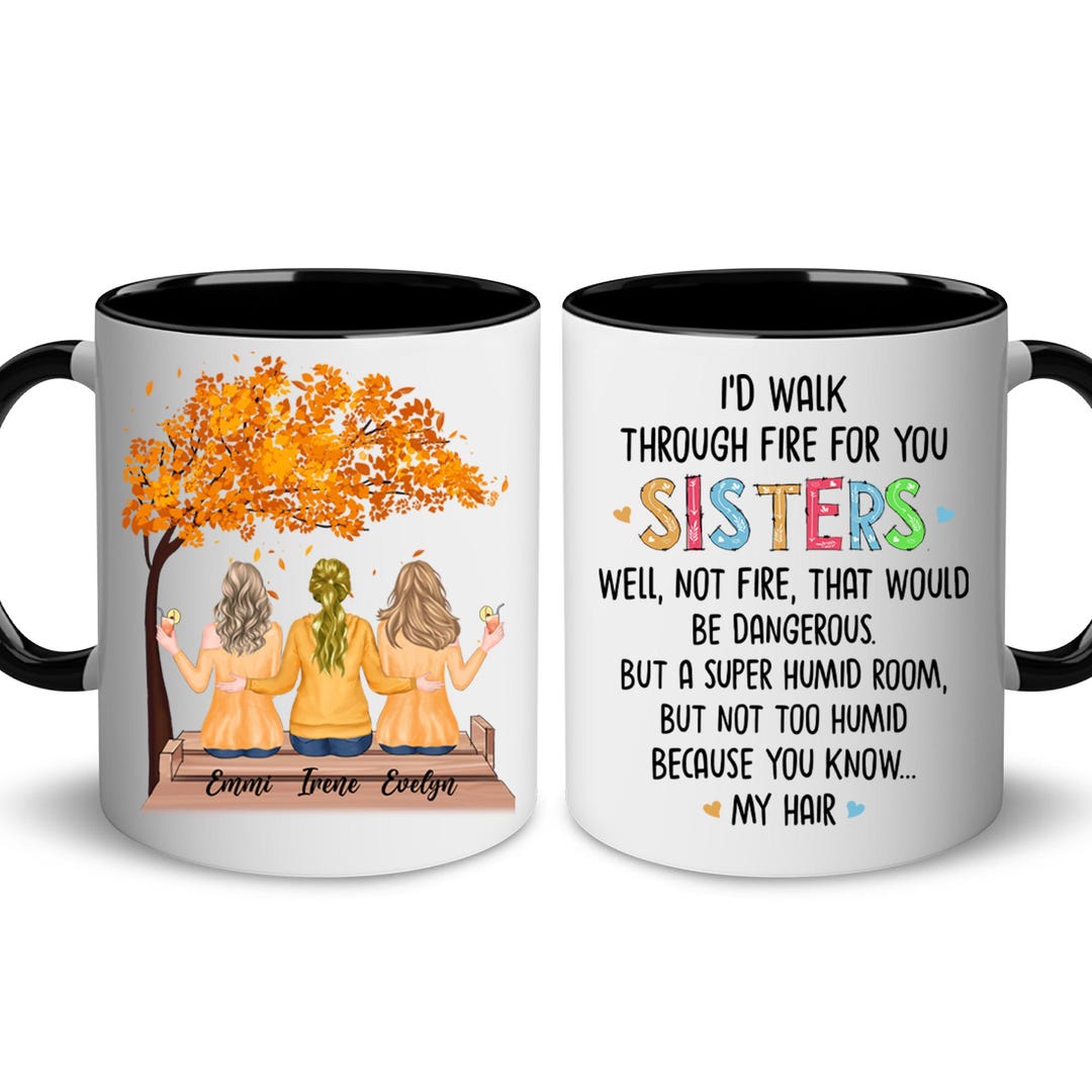 Personalized Sister Mug, I'd Walk Through Fire for You Sister ...