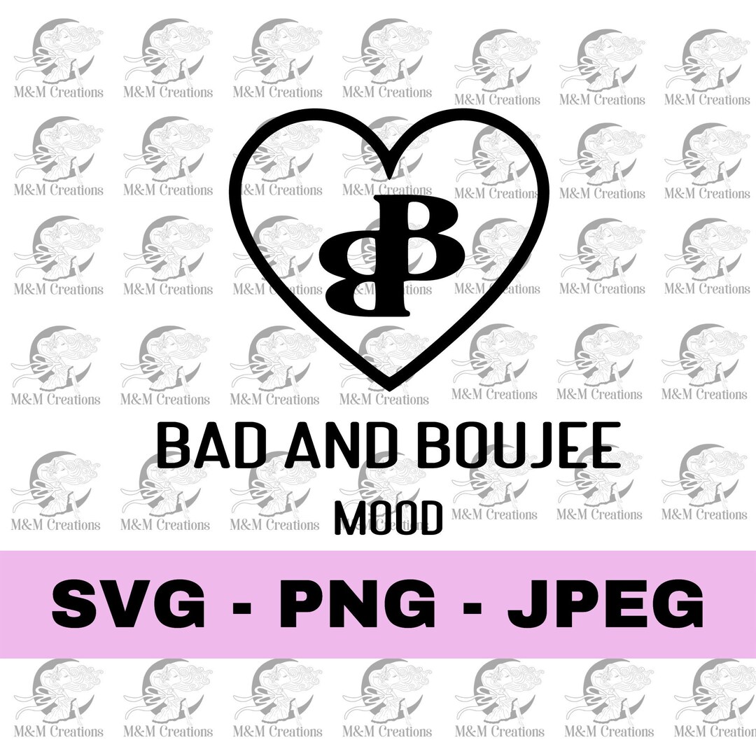 Bad and Boujee Mood Digital Download | SVG- PNG- JPEG Digital Download ...