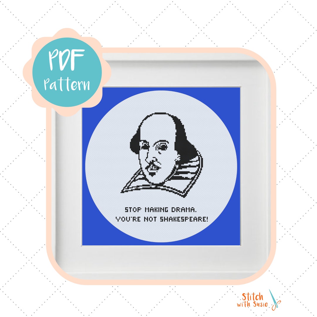 Stop Making Drama. You're Not Shakespeare Cross Stitch - Etsy