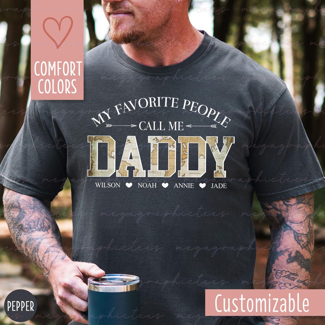 Comfort Colors Custom Daddy Shirt With Kid Names, My Favorite People ...