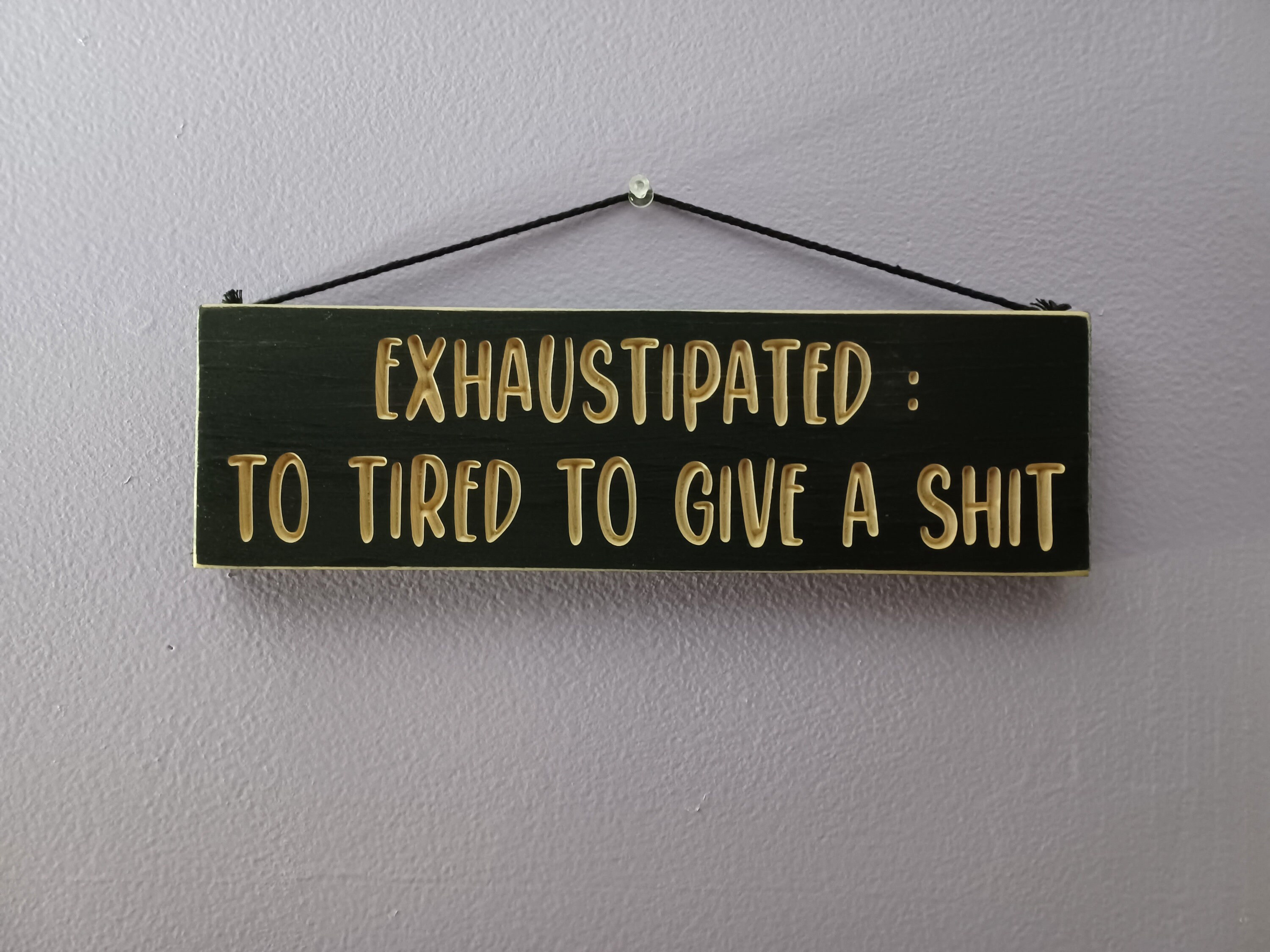 Wall Hangings Engraved Wooden Sign Exhaustipated to tired to give a ...