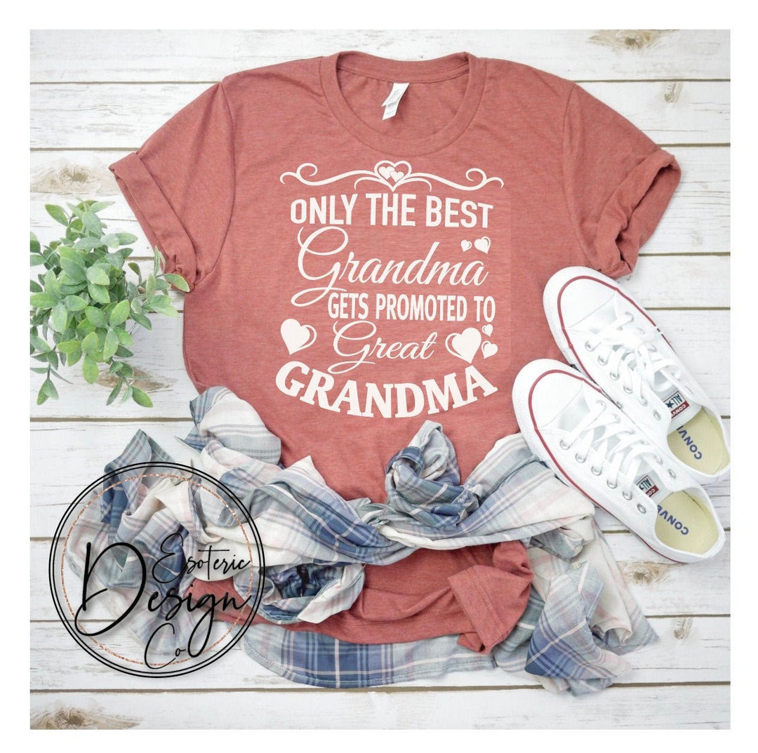 Only the Best Grandma Gets Promoted to Great Grandma - Screen Print ...