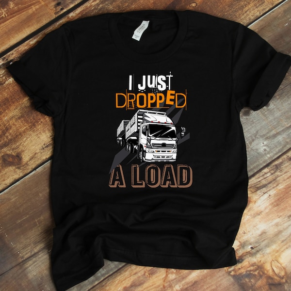 I Just Dropped a Load Shirt - Etsy