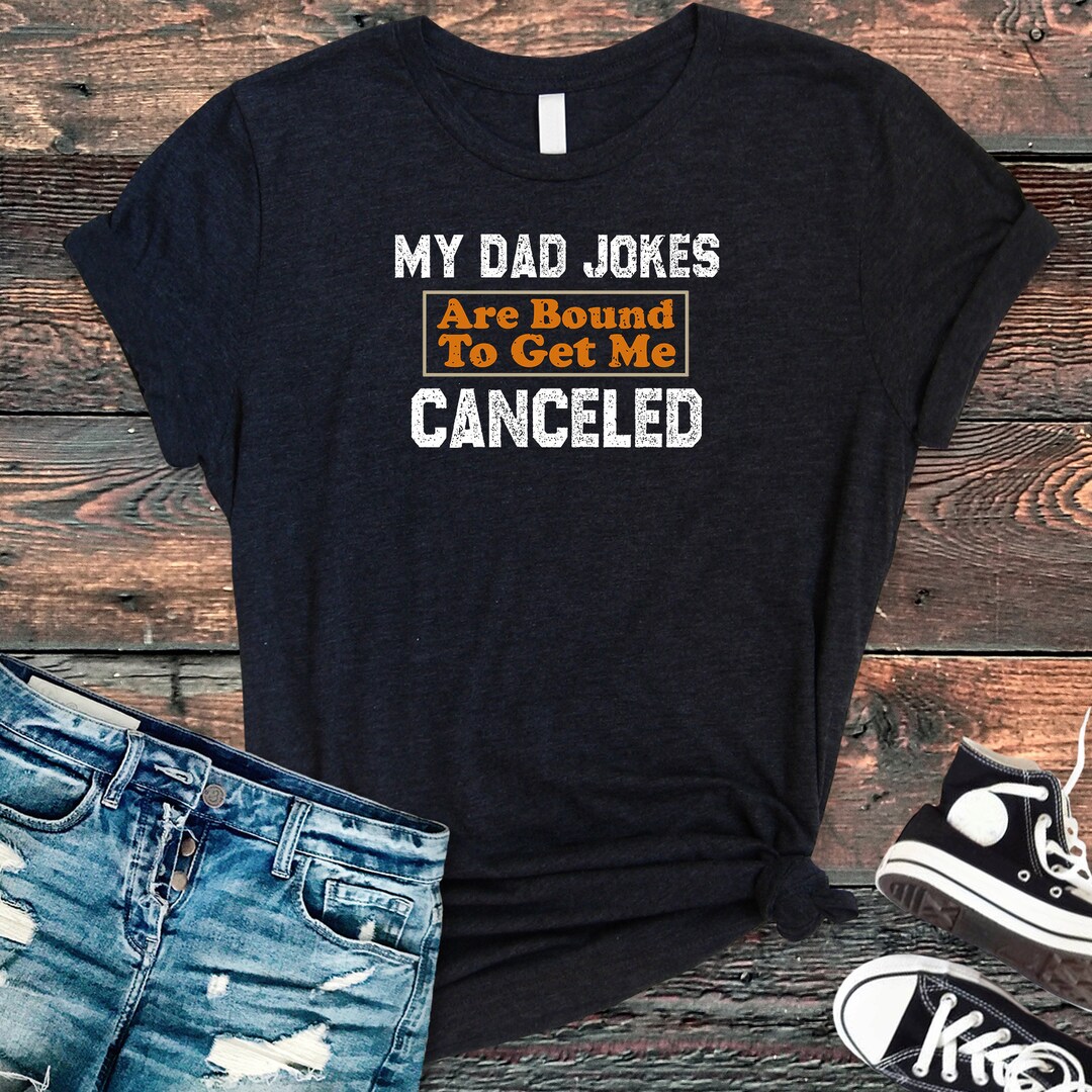 Funny Dad Jokes T-shirt Getting Canceled Fatherhood Funny Cancel ...