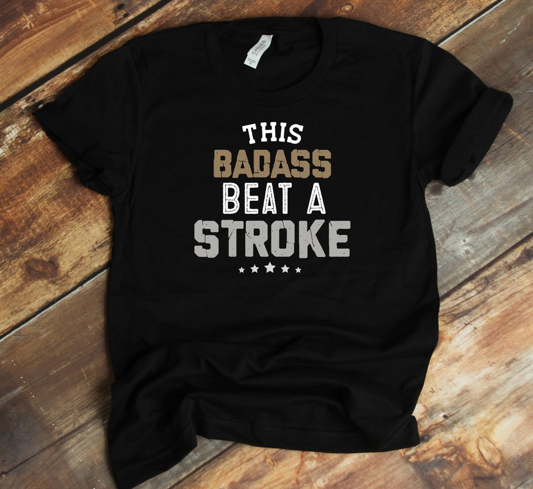 This Badass Beat A Stroke T-shirt - Patient Survivor Support Recovery ...