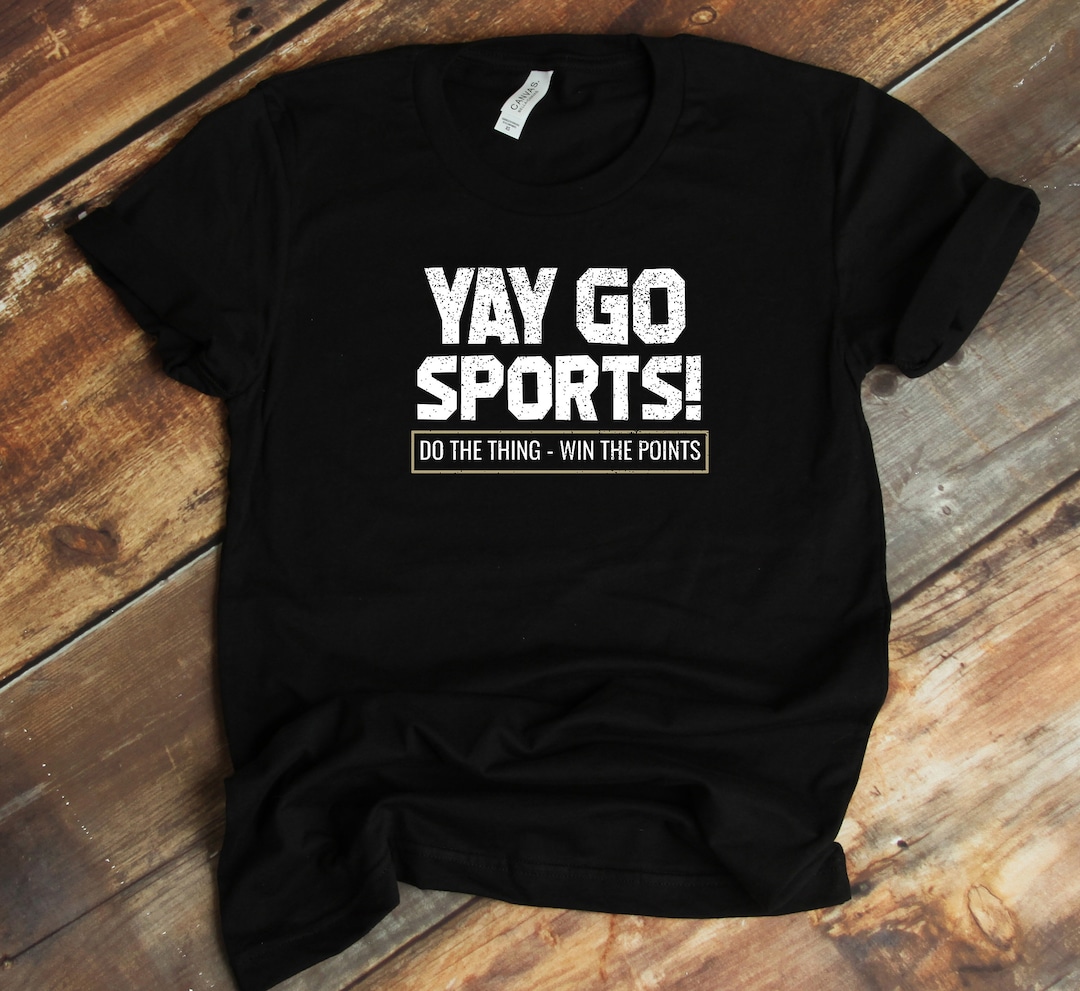 Funny Sports T-shirt Yay Go Sports Humor Cheering Squad Funny Game Day ...