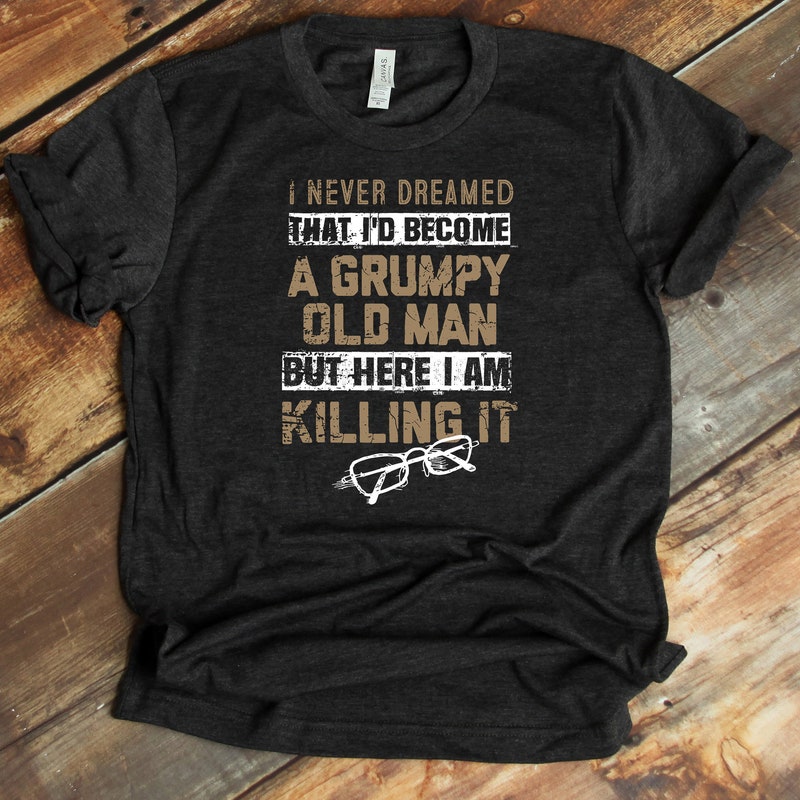 Grumpy Old Man Shirt - Etsy