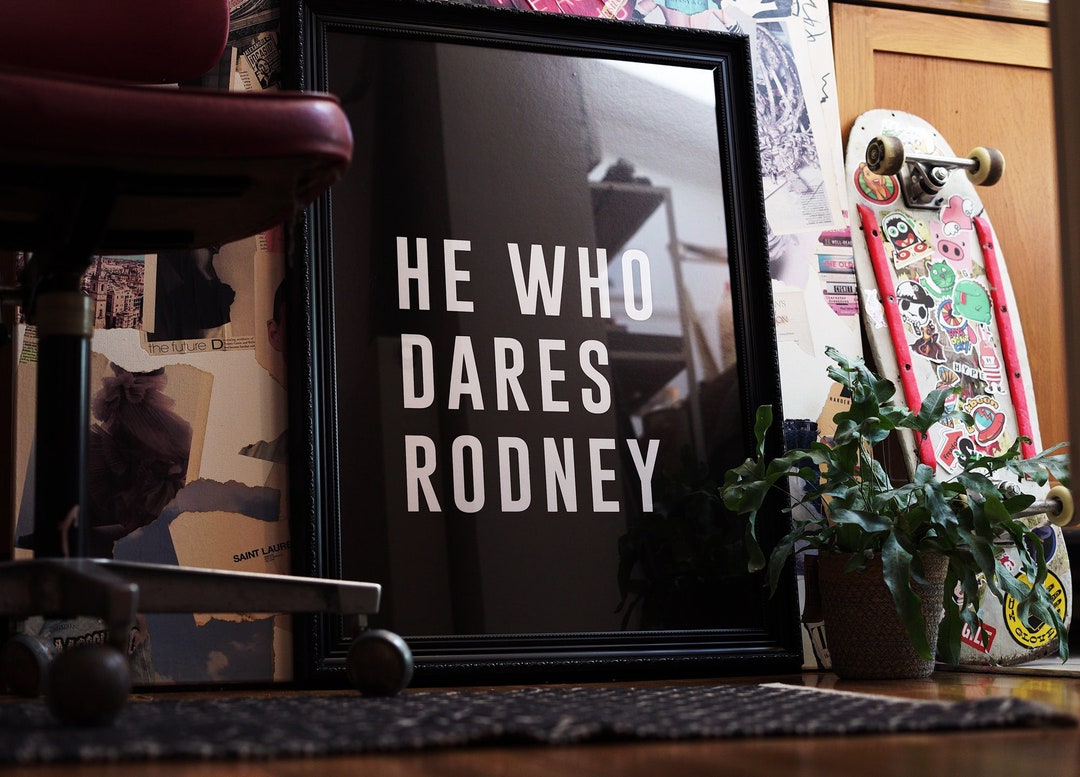 He Who Dares Rodney Print, Quote Print, Typographic Print, Funny Print ...