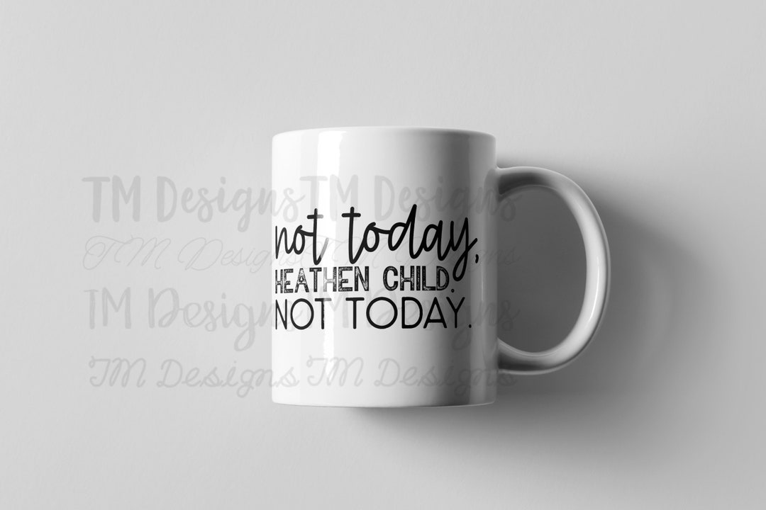 Not Today Heathen Child SVG / Printable - Etsy