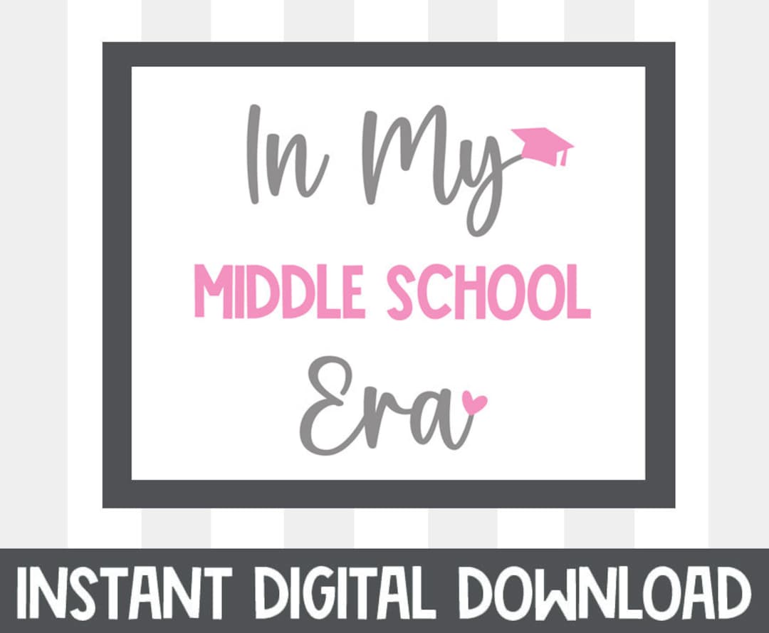 In My MIDDLE SCHOL Era 8.5x11 Instant Digital Download First 1st Day of ...