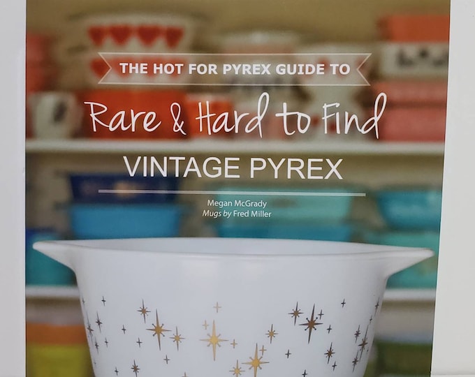 The Hot for Pyrex Guide to Rare & Hard to Find Vintage Pyrex Collector ...