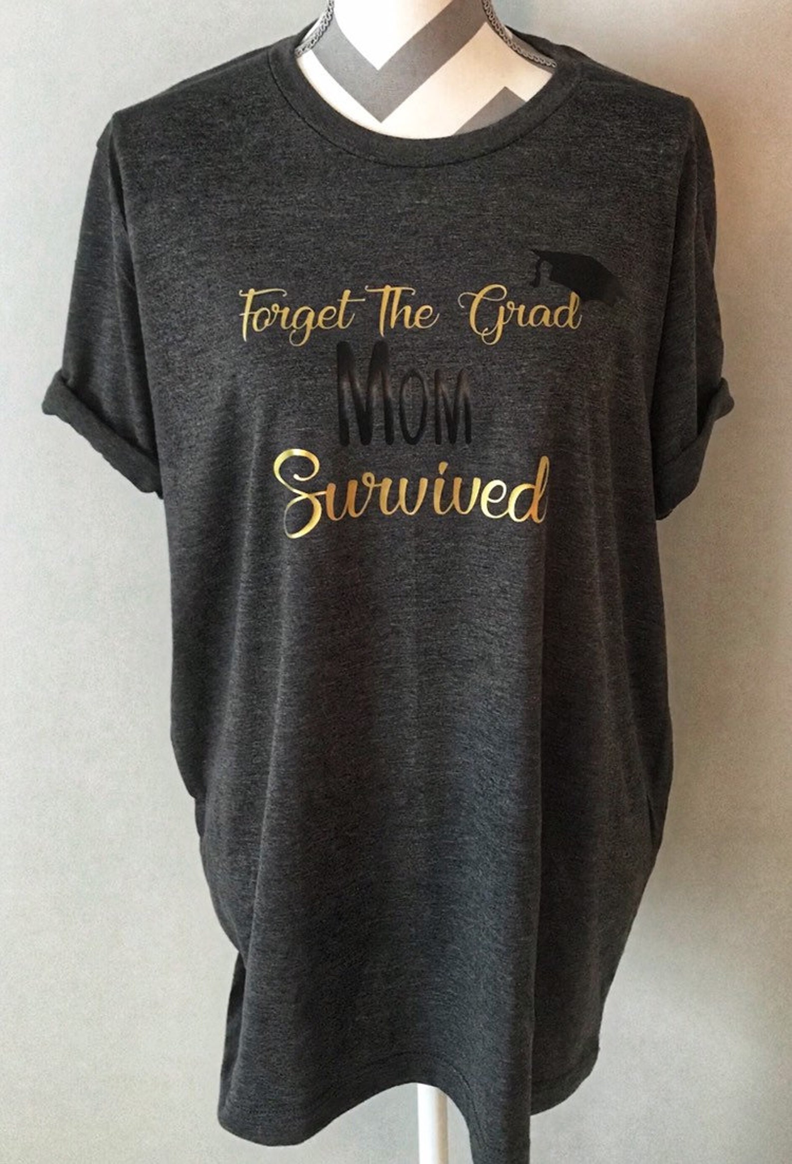 Forget the Grad Mom Survived Shirt Graduation Shirt Mom of | Etsy