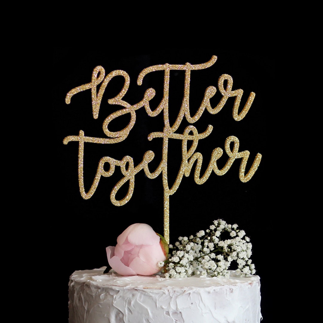 Better Together Wedding Cake Topper | Elegant Cake Topper | Sweet ...