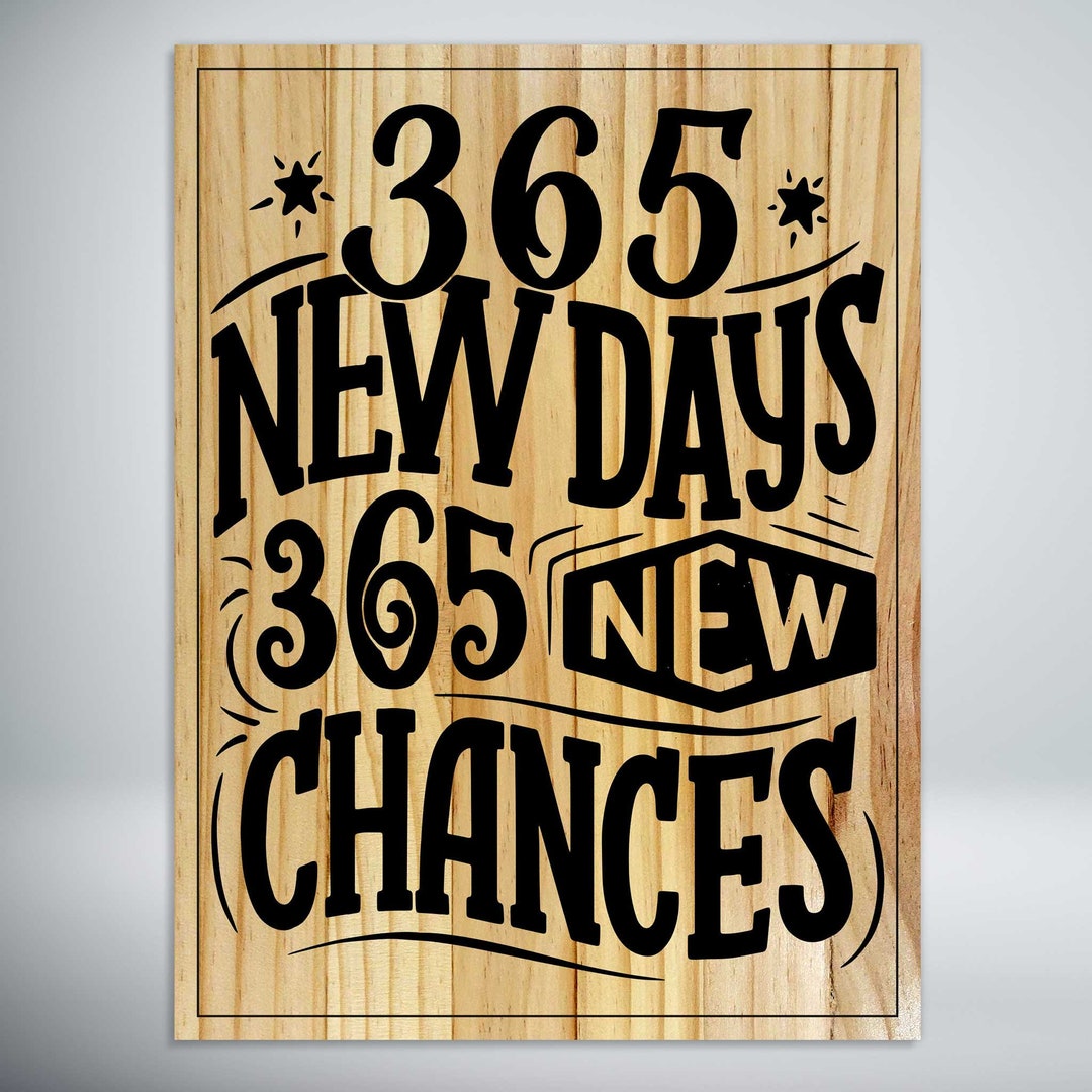365 New Days, 365 New Chances Quote 3D Elevated Art Prints on Premium ...