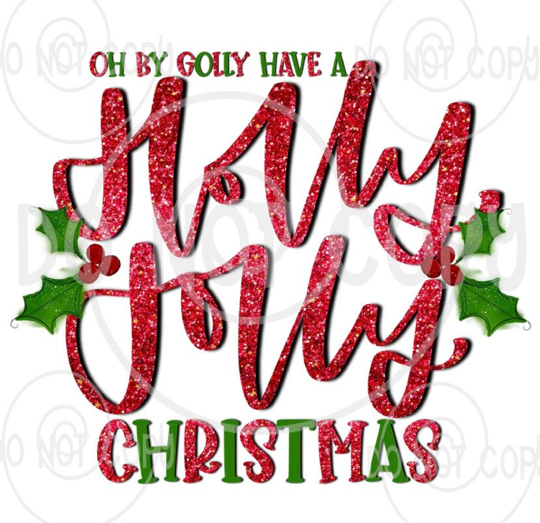 Oh by Golly Have a Holly Jolly Christmas Print /christmas - Etsy