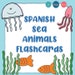 Spanish Sea Animals Printable Flashcards, Spanish Animal Vocabulary ...