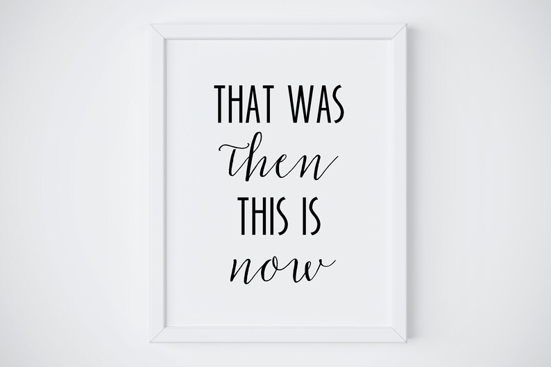 Quote Wall Art, That Was Then This is Now, Inspirational Quote, Master ...