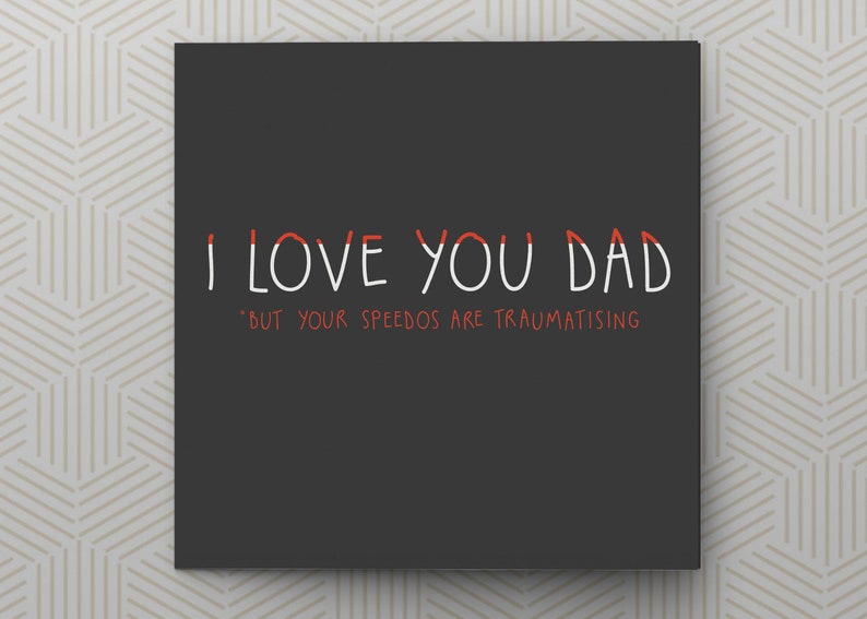 I Love You Dad *but Your Speedos Are Traumatising - Etsy