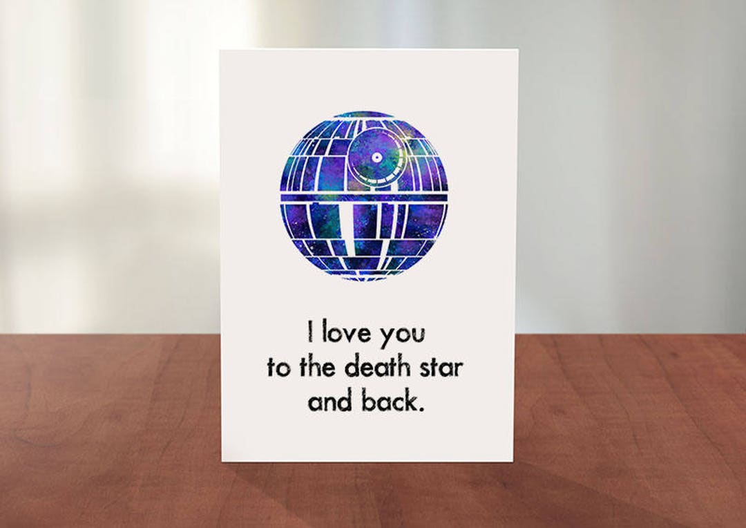 I Love You to the Death Star and Back Printable Card Love Card ...