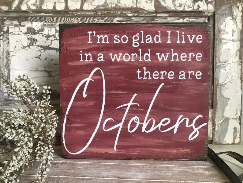 October Fall Sign / I’m so Glad I Live in a World Where There Are ...
