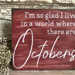 October Fall Sign / I’m so Glad I Live in a World Where There Are ...