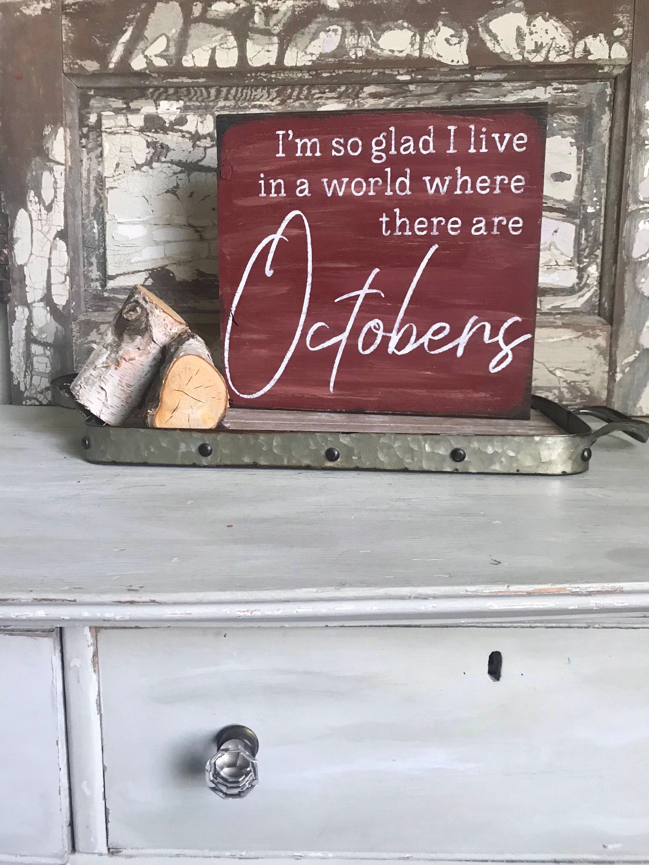 October Fall Sign / I’m so Glad I Live in a World Where There Are ...