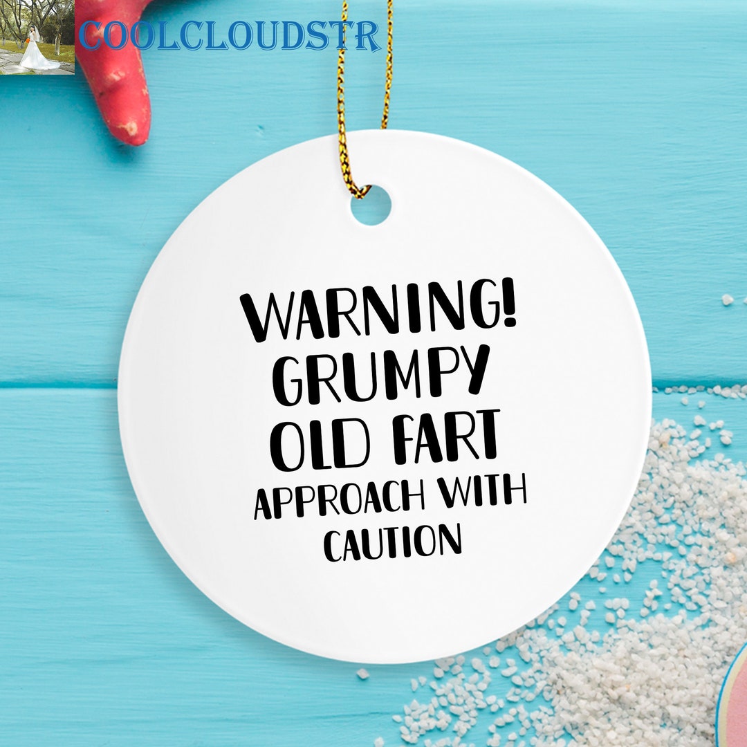 Grandpa Christmas Ornaments, Warning Grumpy Old Fart Approach With ...