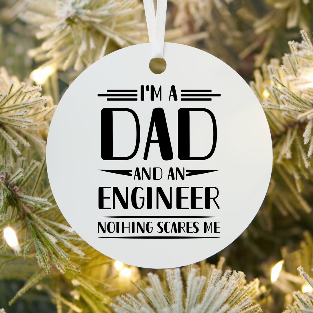 I'm A Dad and an Engineer Nothing Scares Me Christmas Ornament, Funny ...