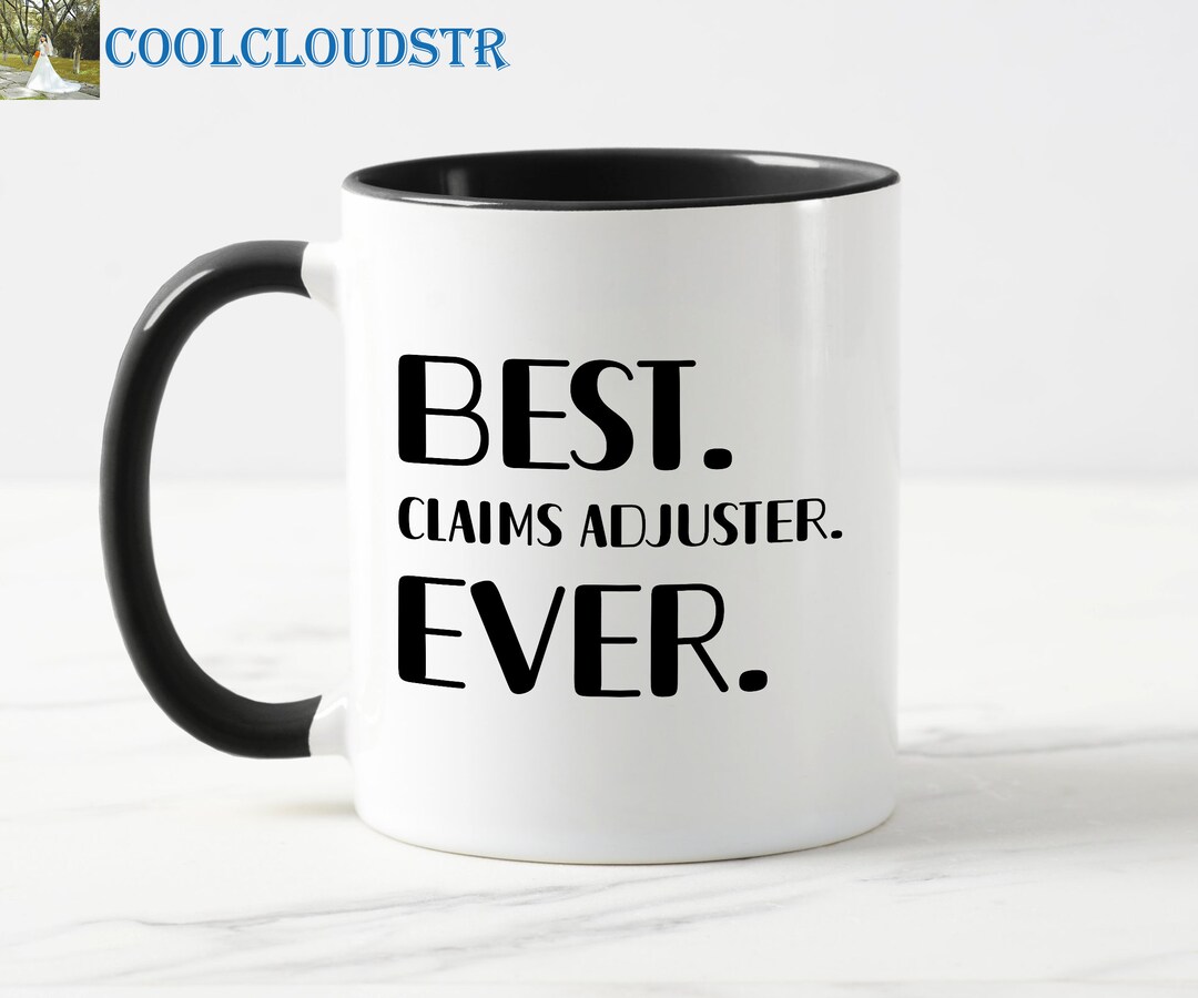 Claims Adjuster Coffee Mugs, Best Claims Adjuster Ever, Gift for Claims ...