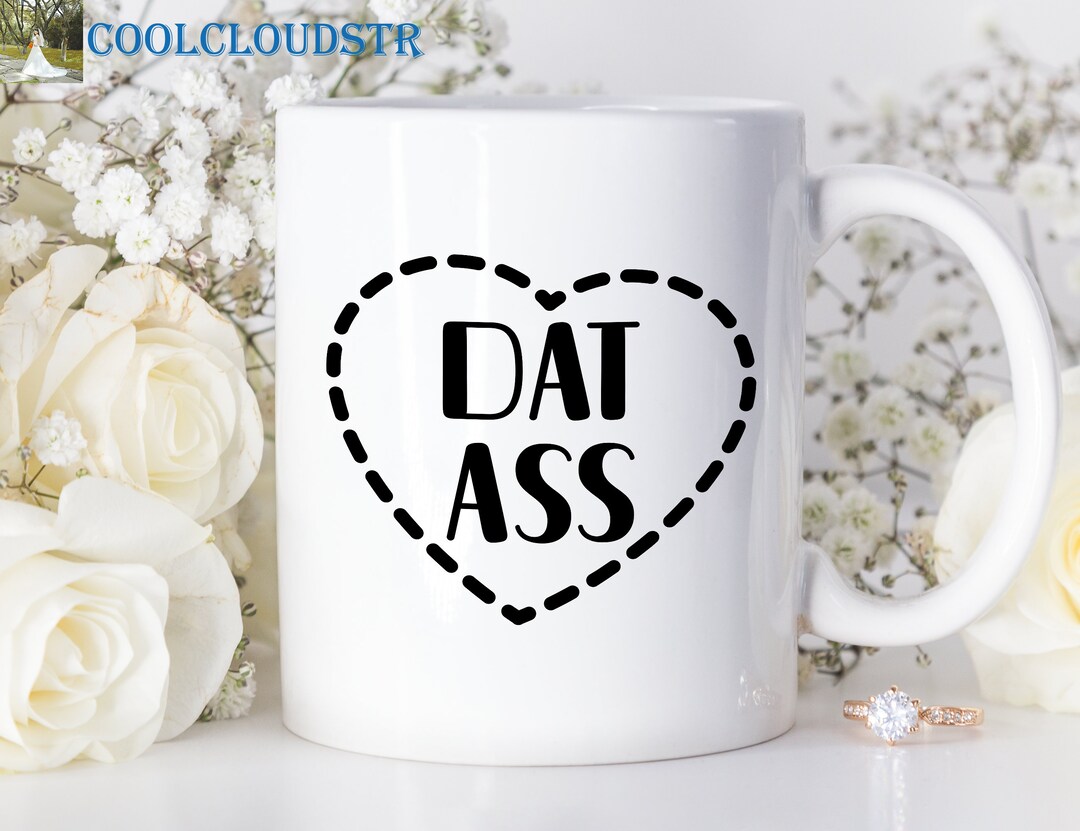 Girlfriend Coffee Mugs Dat Ass Funny Valentine's Day - Etsy