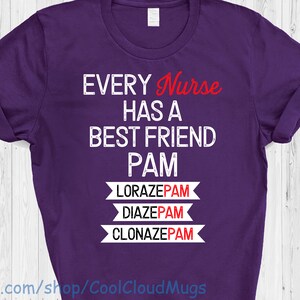Every Nurse Has A Best Friend Named Pam Lorazepam T-shirt - Etsy
