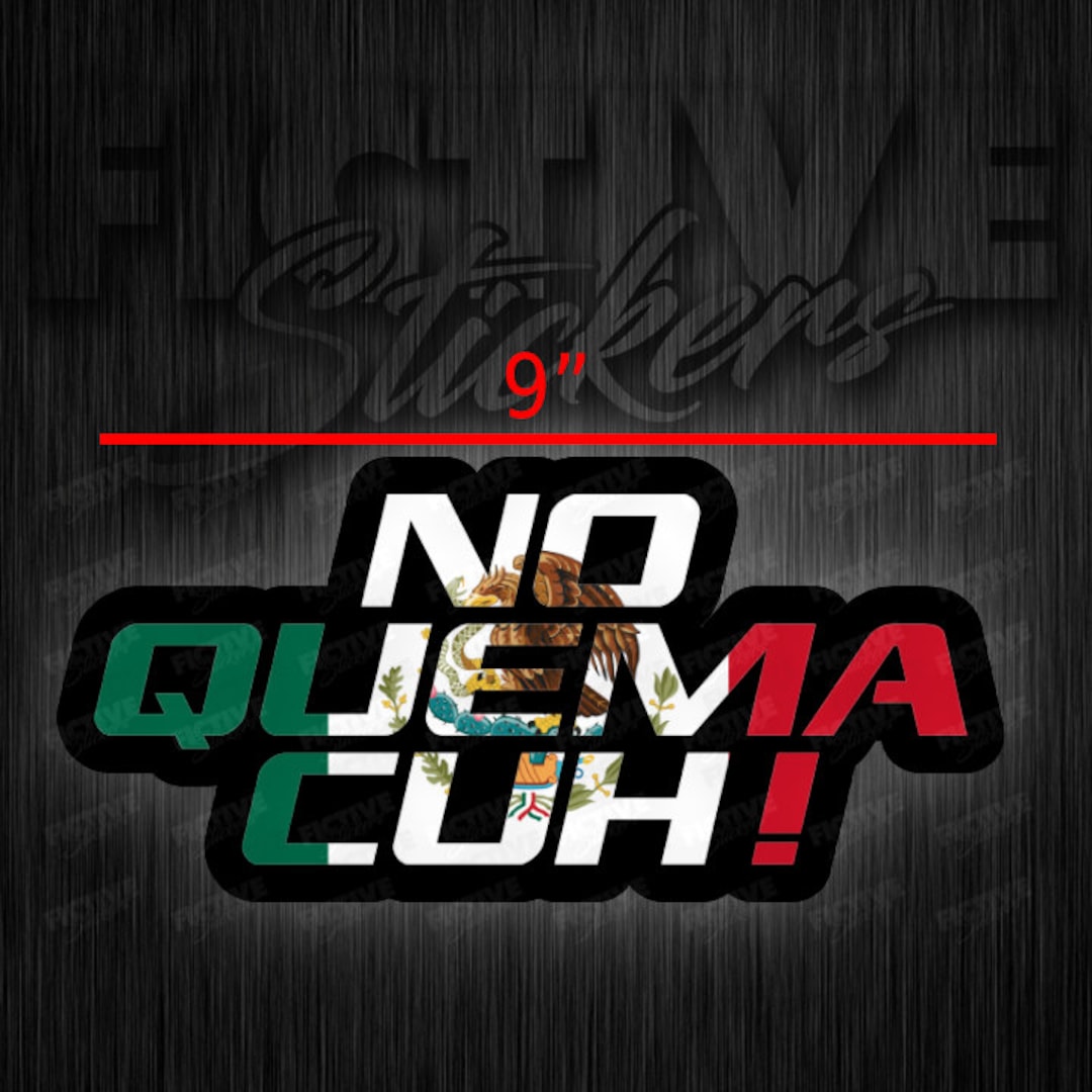 NO QUEMA CUH ! Trucking Sticker Decal 9" Mexico Flag - Etsy