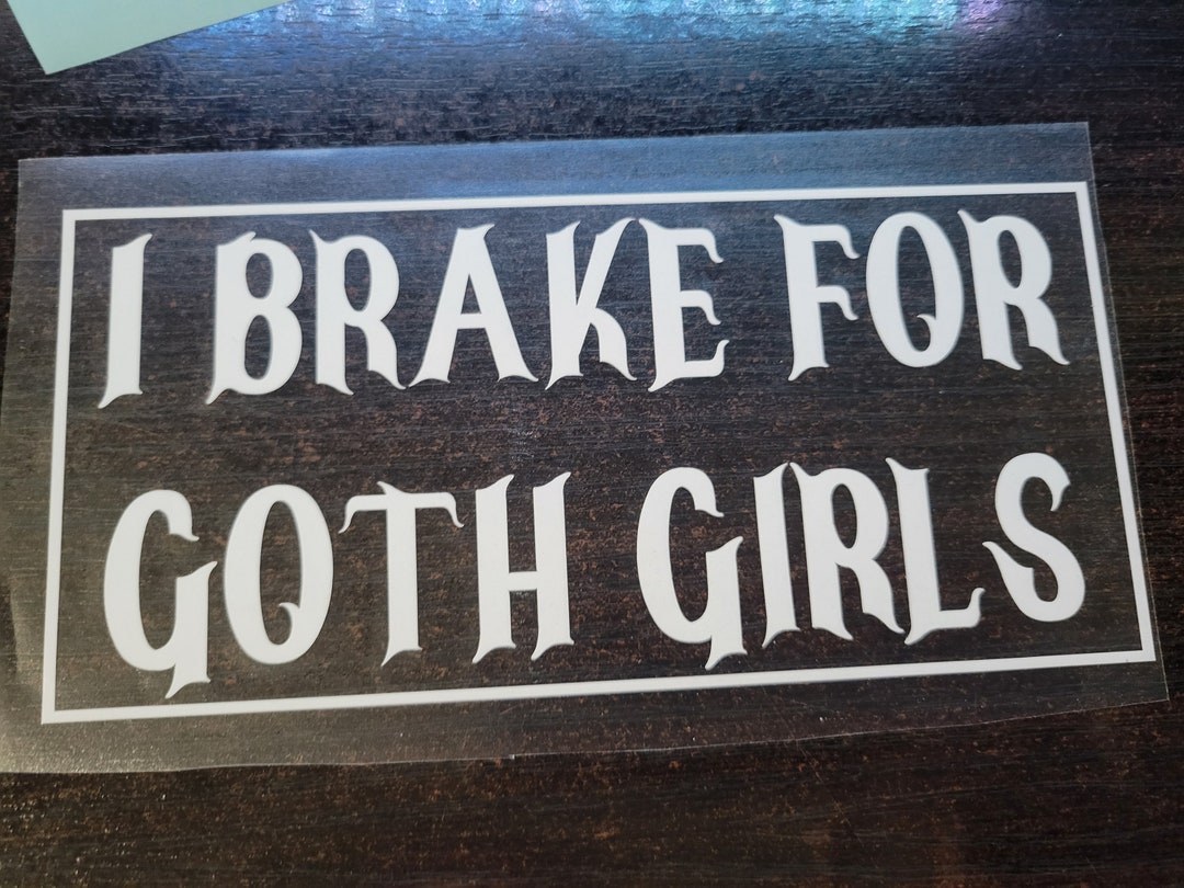 I Break for Goth Girls Vinyl Decal - Etsy
