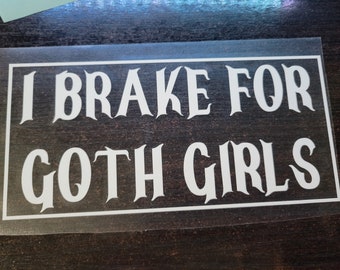 I Brake for Goth Girls Vinyl Car Decal - Etsy