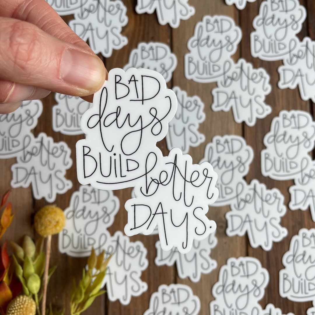 Bad Days Build Better Days / Positive Thoughts Sticker / Vinyl Sticker ...