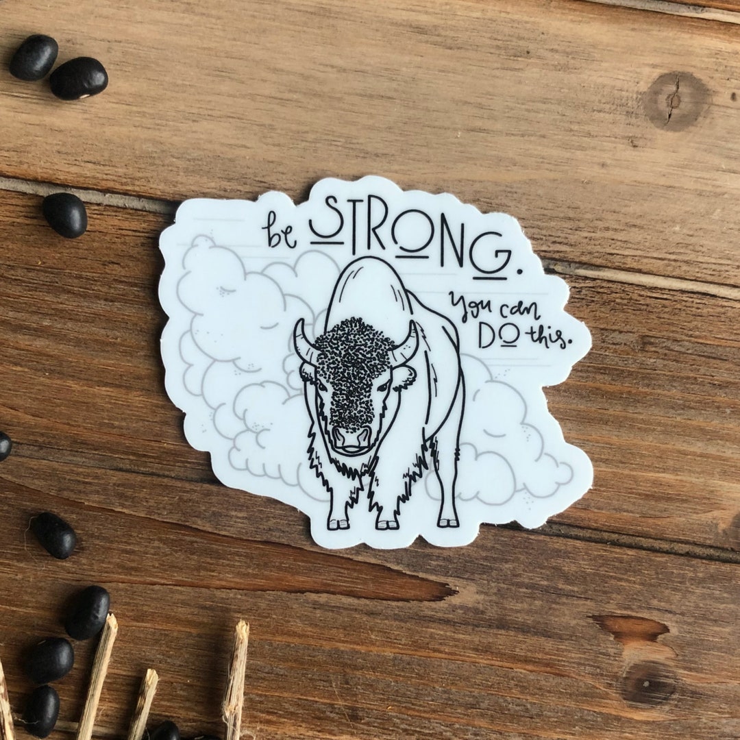 Be Strong. You Can Do This. / American Bison / Strength / Vinyl Sticker ...