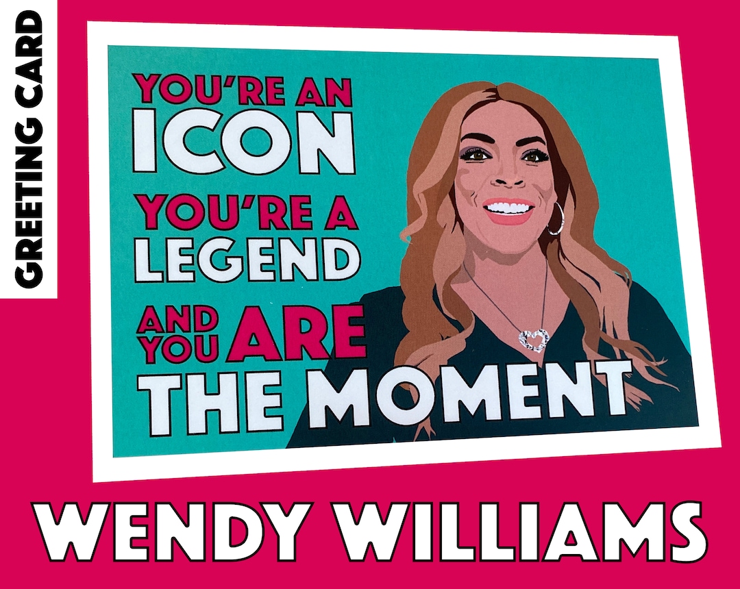 Wendy Williams | "icon, Legend, the Moment" | Greeting Card/birthday ...