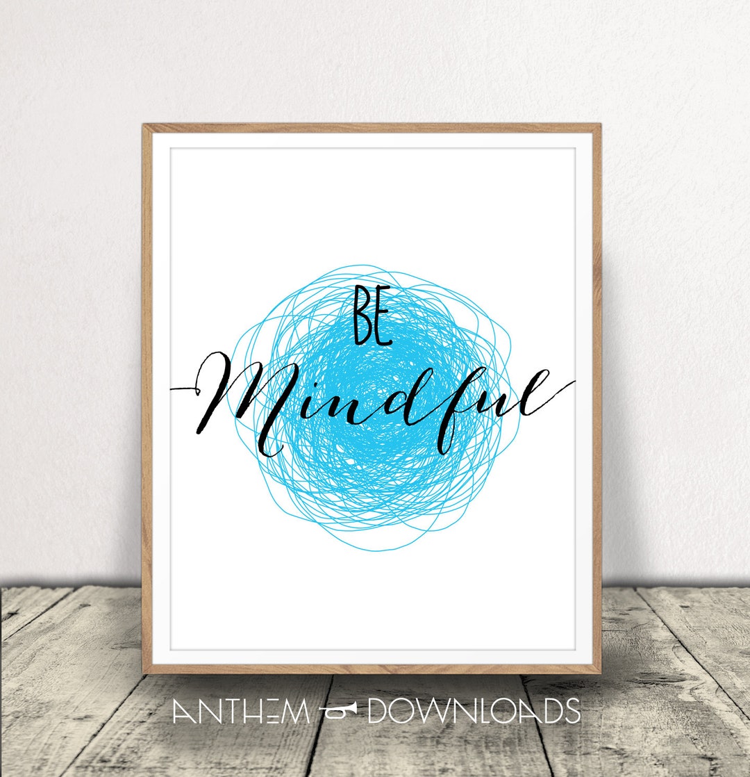 Be Mindful Print Be Mindful Quote Be Mindful Printable Motivational ...