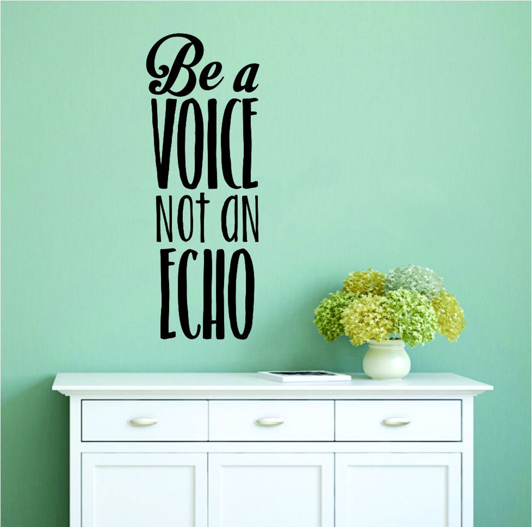 Be A Voice Not an Echo Vinyl Decal Wall Sticker Decor Quote ...